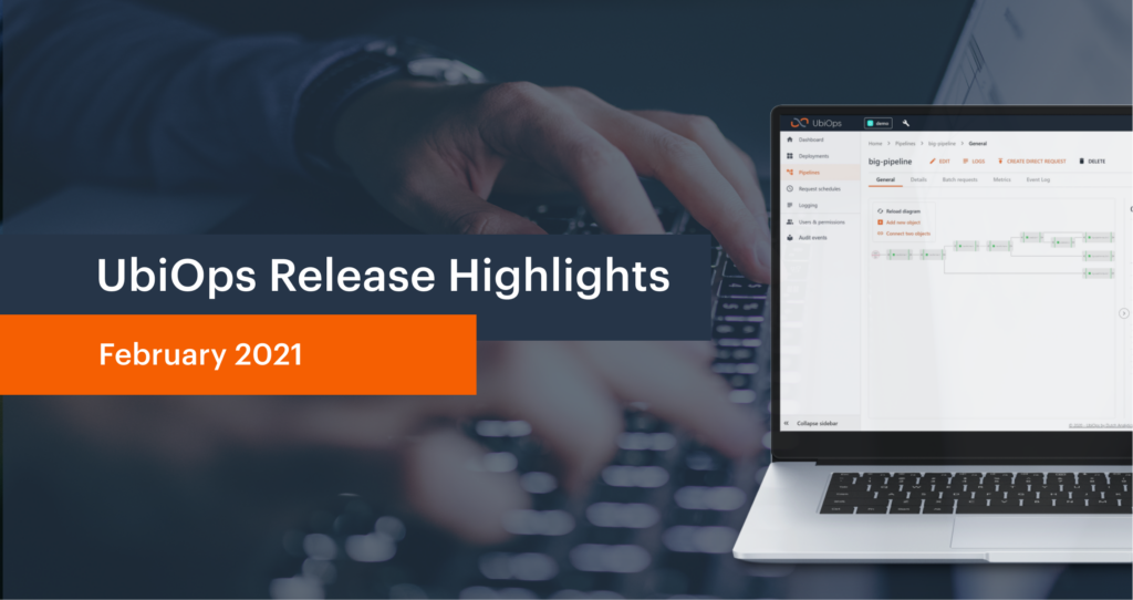 New features of UbiOps – February 2021 - UbiOps