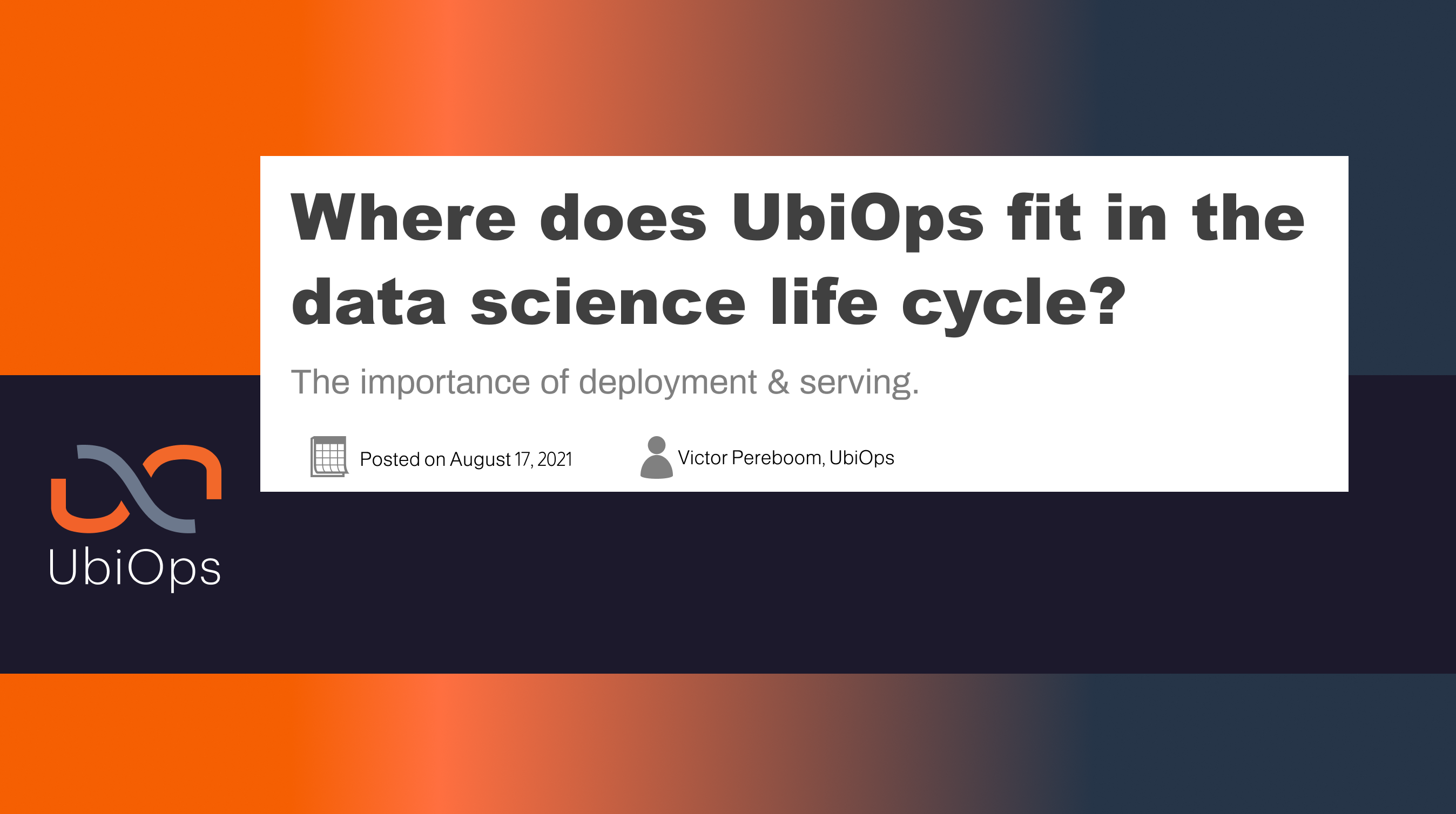 Where does UbiOps fit in the data science life cycle? The importance of deployment & serving ...
