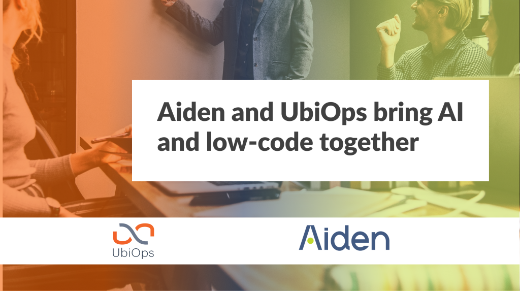 Aiden and UbiOps bring AI and low-code together - UbiOps - AI model ...