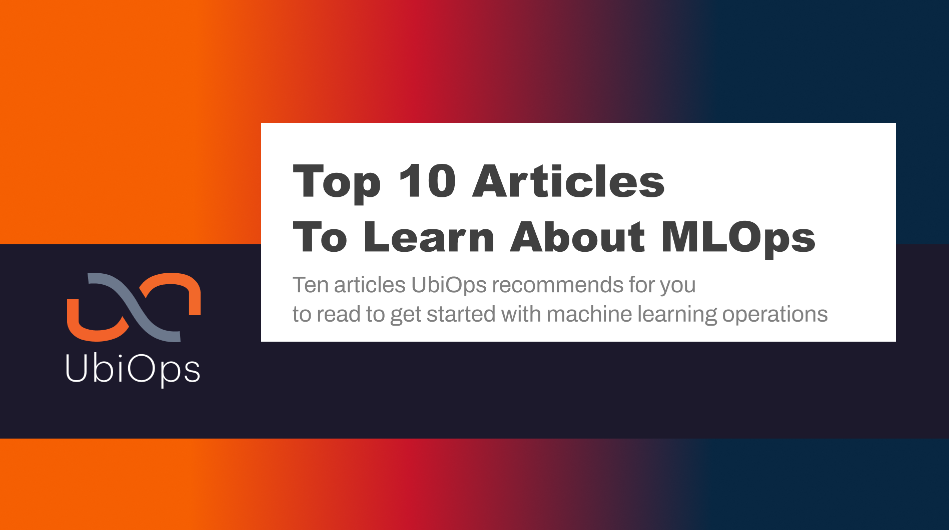 Top 10 Articles To Learn About MLOps UbiOps AI Model Serving