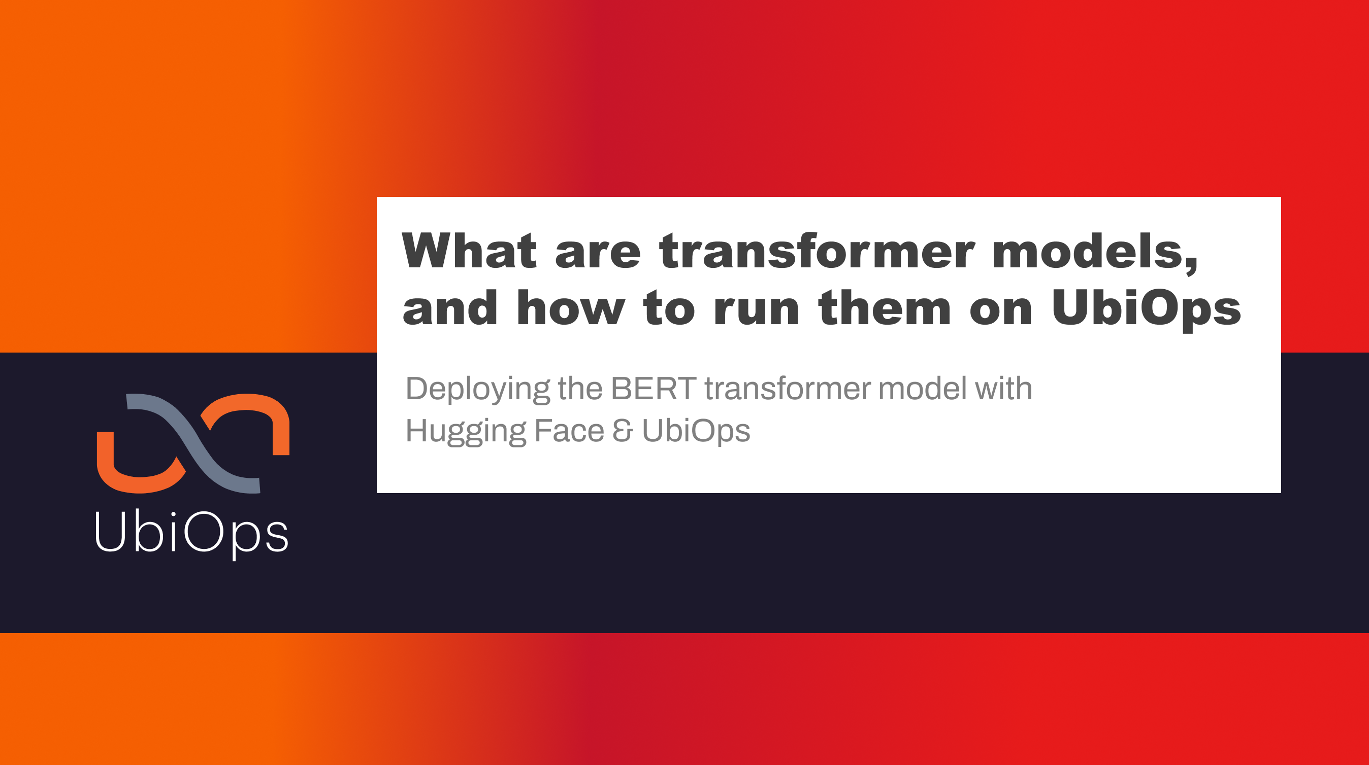 What are transformer models, and how to run them on UbiOps - UbiOps - AI model serving ...