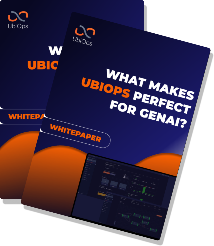 UbiOps Whitepapers - UbiOps - AI model serving, orchestration & training UbiOps Whitepapers - UbiOps - AI model serving, orchestration & training
